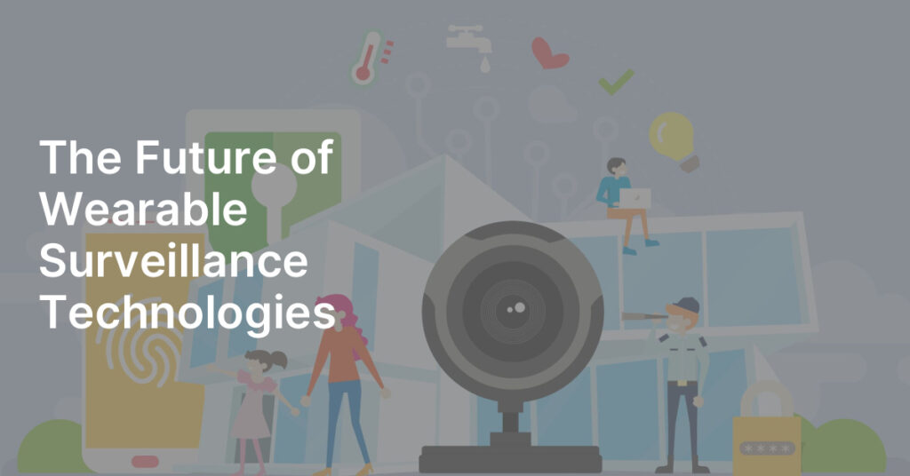 The Future of Wearable Surveillance Technologies